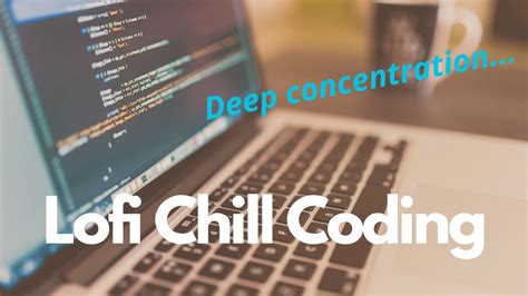Deep Concentration Lofi Chill Coding Work Music Youtube