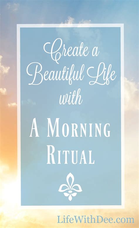 Create A Beautiful Life With A Morning Ritual Life With Dee