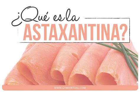 ¿quÉ Es La Astaxantina Gym Virtual