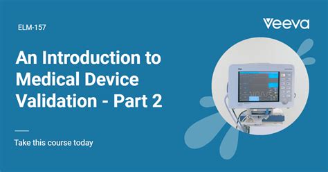 An Introduction To Medical Device Validation Part 2 Learngxp Accredited Online Life Science