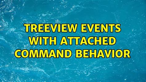 Treeview Events With Attached Command Behavior Youtube