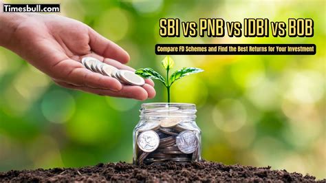 Sbi Vs Pnb Vs Idbi Vs Bob Which Bank Offers The Highest Fd Returns In