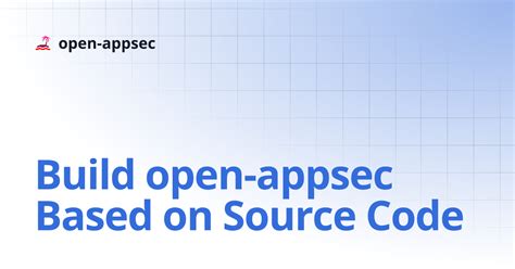 Build Open Appsec Based On Source Code Open Appsec