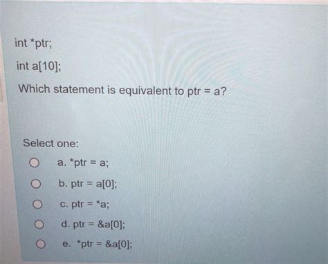 Solved Int Ptr Int A 10 Which Statement Is Equivalent To