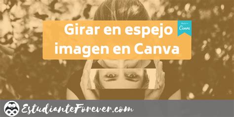 C Mo Girar En Espejo Una Imagen En Canva Estudianteforever