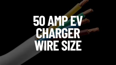 50 Amp Ev Charger Wire Size Electric Vehicle Geek
