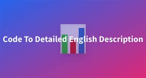 Code To Detailed English Description A Hugging Face Space By Not Grim