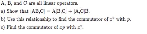 solved a b and c are all linear operators a show that