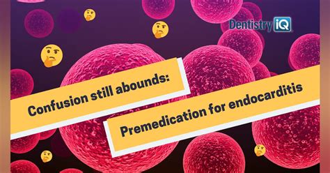 New Antibiotic Prophylaxis Guidelines For The Prevention Of Bacterial Endocarditis Dentistry Iq