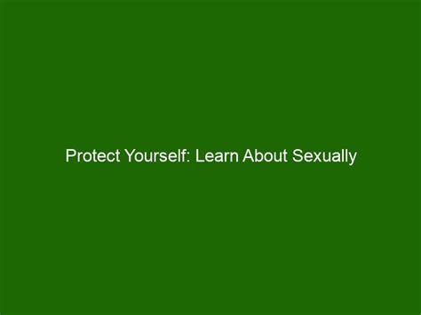 Protect Yourself Learn About Sexually Transmitted Infections Health And Beauty