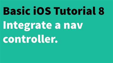 Basic Ios Tutorial 8 Integrate A Uinavigationcontroller Youtube