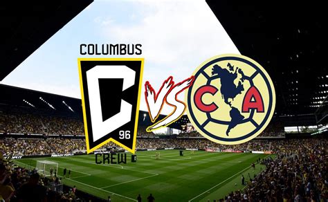 América Vs Columbus Crew Por La Leagues Cup 2023 Fecha Hora Y Dónde