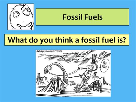 Fossil Fuels Presentation And Activities Teaching Resources