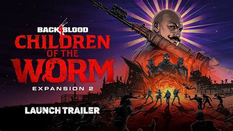 Back 4 Blood Launch Trailer Zu Erweiterung 2 Kinder Des Wurms