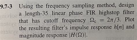 Solved 7 3 Using The Frequency Sampling Method Design A