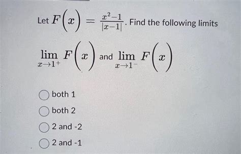 Solved Let Fx∣x−1∣x2−1 Find The Following Limits