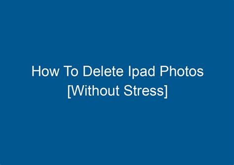 How To Delete Ipad Photos Without Stress Digitalhow