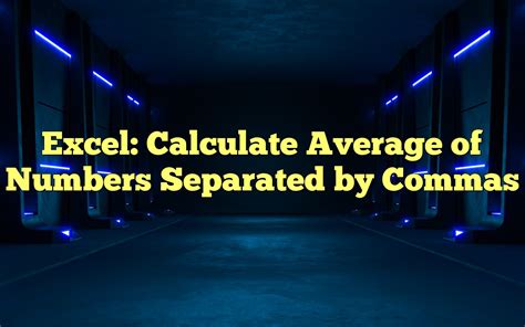 Excel Calculate Average Of Numbers Separated By Commas
