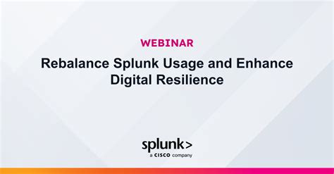 Rebalance Splunk Usage And Enhance Digital Resilience Virtual Event