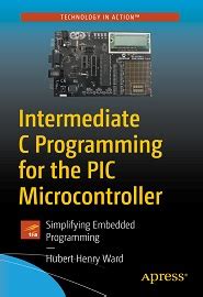Intermediate C Programming For The PIC Microcontroller Simplifying Embedded Programming CoderProg