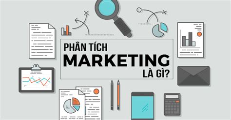 Phân tích marketing là gì Tầm quan trọng của phân tích trong marketing