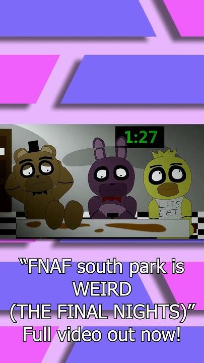 Fnaf South Park Is Weird Movieunleashers The Final Nights Epilogue