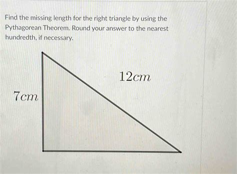 Solved Find The Missing Length For The Right Triangle By Using The
