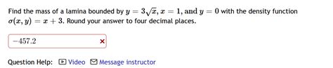 Solved With The Density Function Find The Mass Of A Chegg