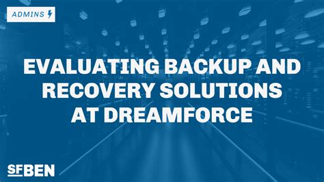 Your Guide To Evaluating Backup And Recovery Solutions At Dreamforce