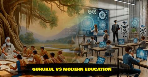 Gurukul Vs Modern Education