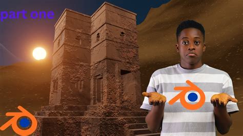 Modeling Lalibela In Blender ላሊበላ በ ብሌንደር Part One Youtube