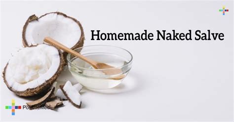 Homemade Naked Salve PositiveMed