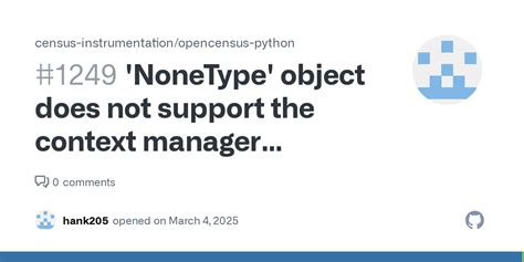 NoneType Object Does Not Support The Context Manager Protocol Issue Census