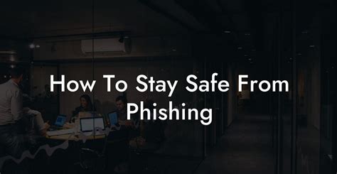 How To Stay Safe From Phishing Voice Phishing