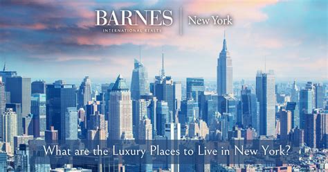What Are The Luxury Places To Live In New York Barnes New York