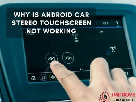 Why Is Android Car Radio Touch Screen Not Working