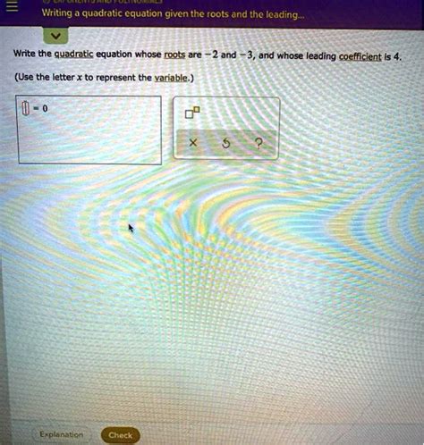 Solved Writing Quadratic Equation Given The Roots And The Leading