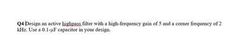 solved q4 design an active highpass filter with a
