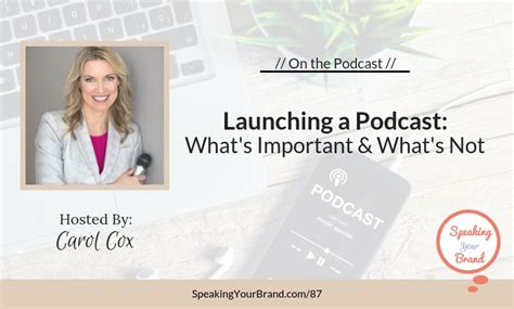 Launching A Podcast Whats Important And Whats Not With Carol Cox