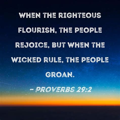 Proverbs 29 2 When The Righteous Flourish The People Rejoice But When