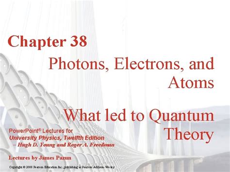 Chapter 38 Photons Electrons And Atoms What Led