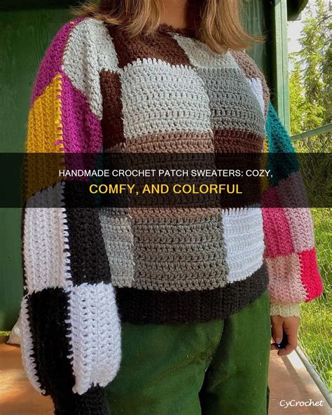 Handmade Crochet Patch Sweaters Cozy Comfy And Colorful Cycrochet