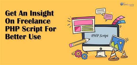 Get An Insight On Freelance PHP Script For Better Use