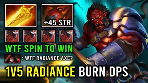 WTF 1v5 Spin To Win AOE Burning Radiance Run At Them NEW Offlane Axe
