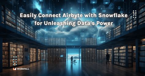 How To Easily Connect Airbyte With Snowflake For Unleashing Datas