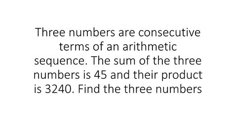 Three Consecutive Terms Of An Arithmetic Sequence The Sum Is 45 And