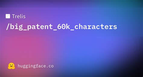 trelis big patent 60k characters · datasets at hugging face