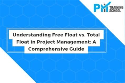 Understanding Free Float Vs Total Float In Project Management A Comprehensive Guide