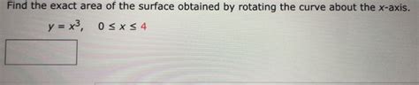 solved find the exact area of the surface obtained by