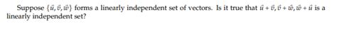 Solved Suppose {u V W} Forms A Linearly Independent Set Of